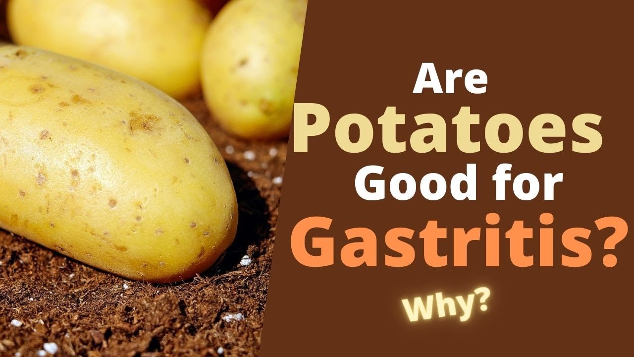 Are potatoes good for gastritis?