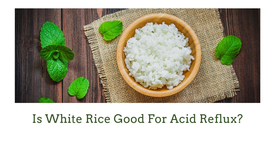 Can I eat rice if I have acid reflux?