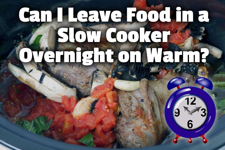 Can I leave food in slow cooker overnight turned off?