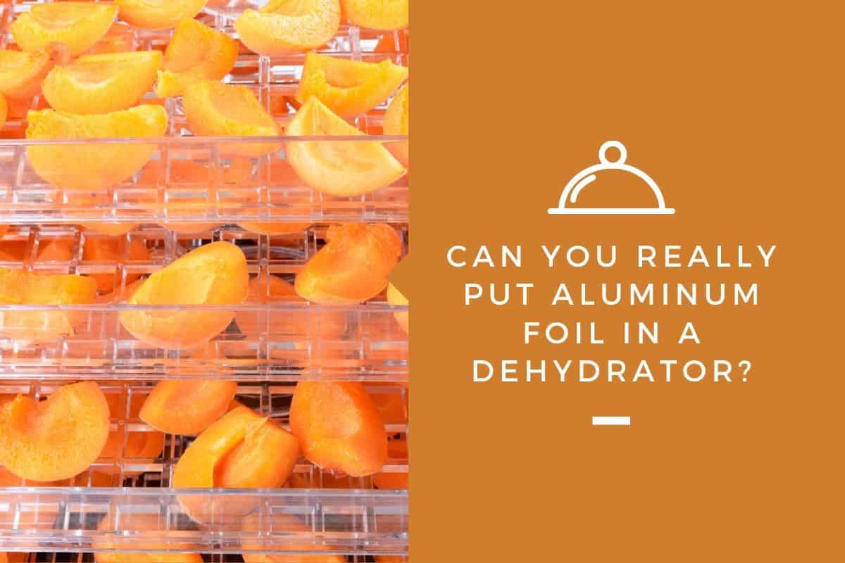 Can I put foil in the bottom of a dehydrator?