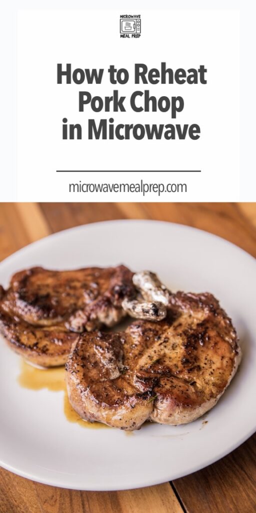 Can I reheat pork chops in microwave?