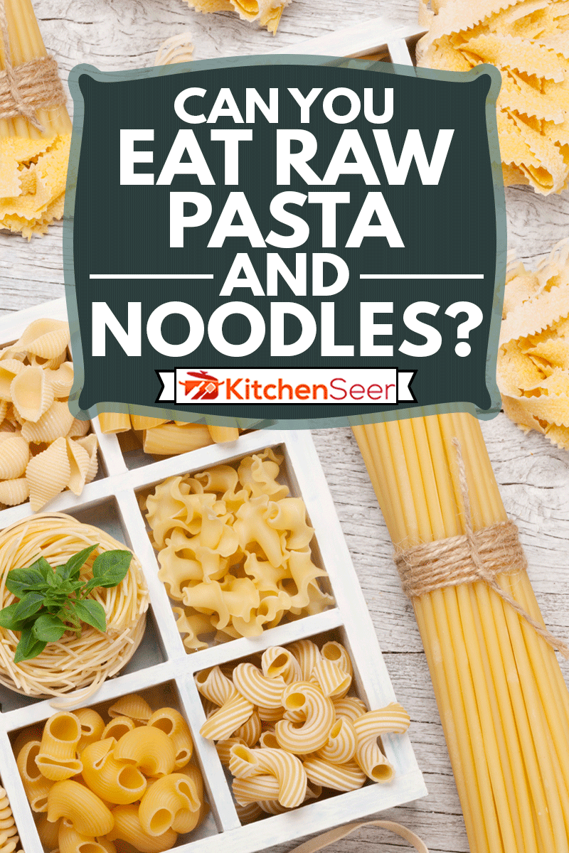 Can pasta make you sick if you eat it dry?