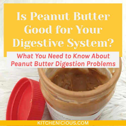 Can peanut butter cause digestive problems?