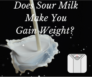 Can sour milk make you gain weight?