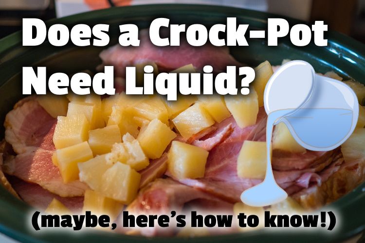 Can you cook in a crock pot without liquid?