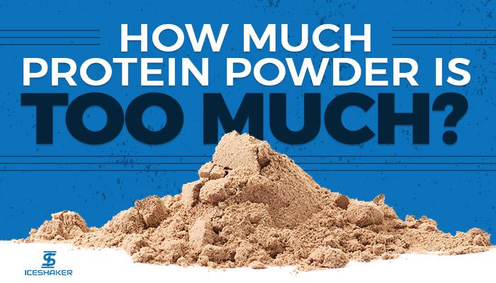 Can you drink too much protein powder?