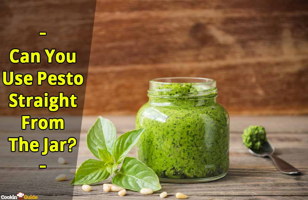 Can you eat pesto straight from the jar?