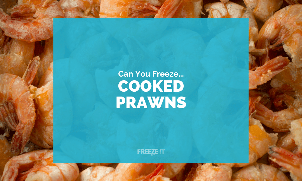 Can you freeze and reheat cooked prawns?