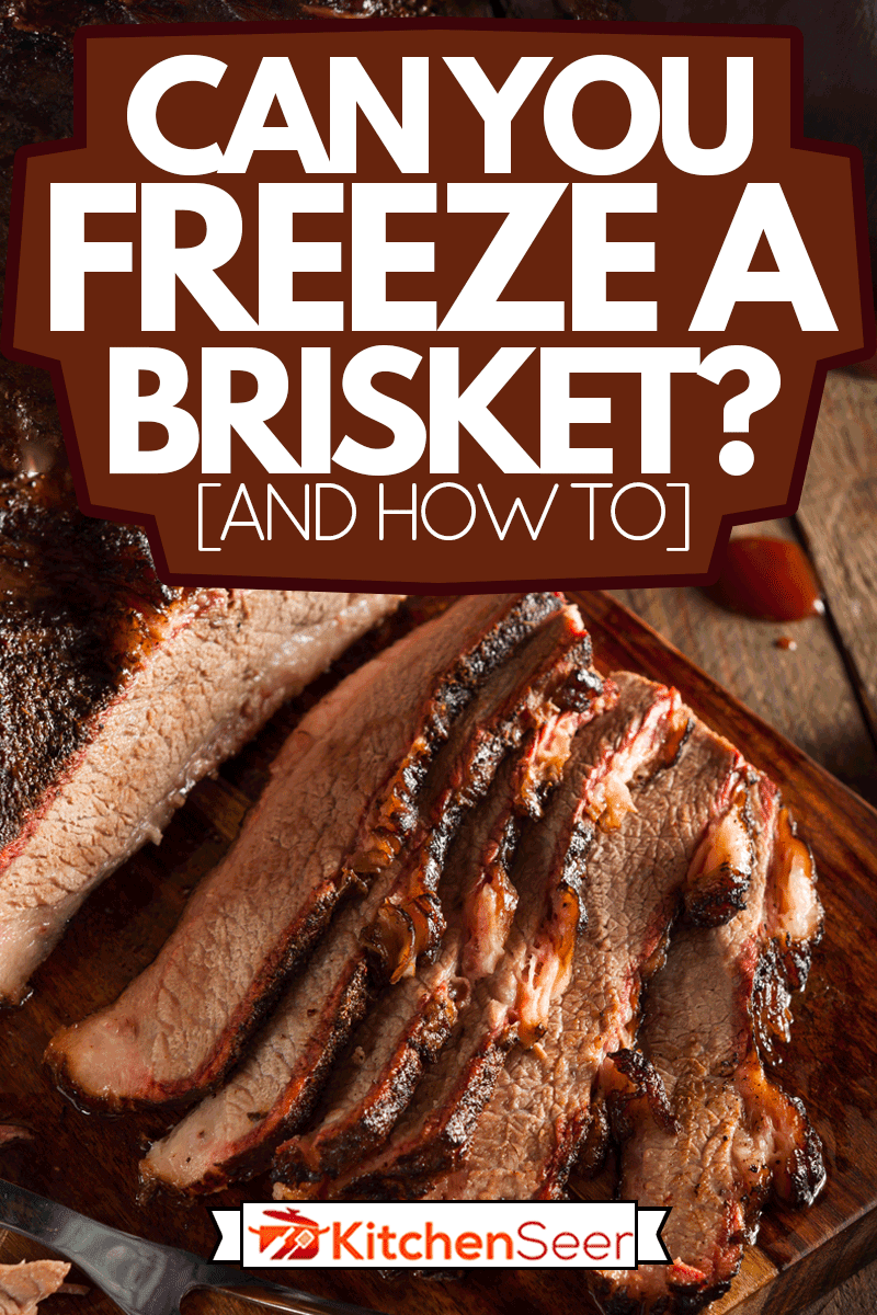 Can you freeze brisket after its smoked?
