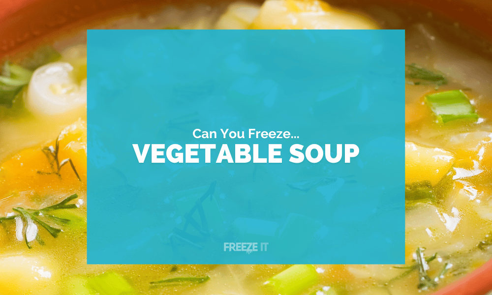 Can you freeze vegetable soup twice?