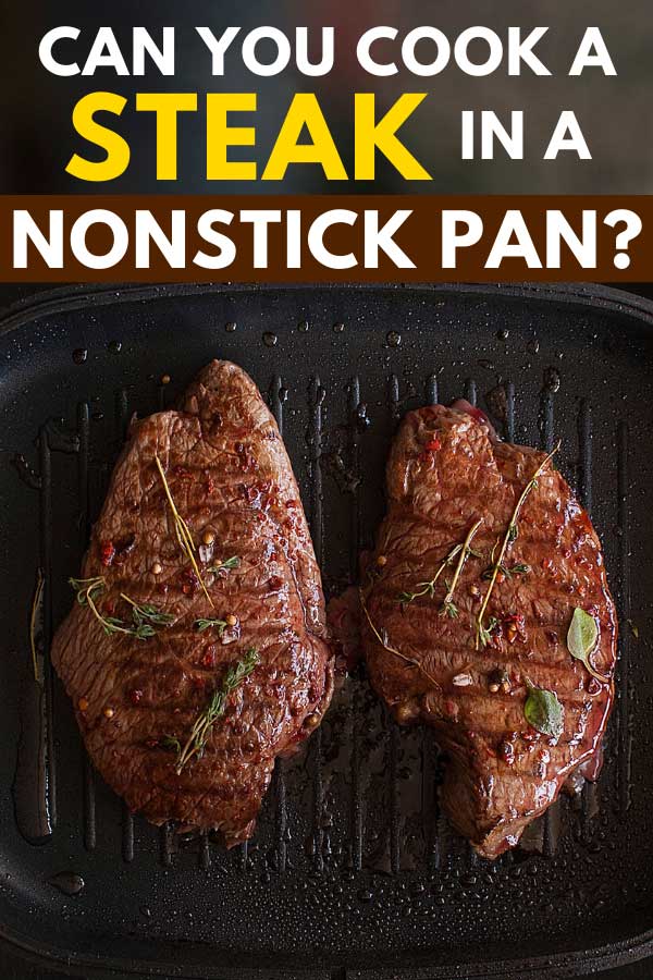 Can you grill a steak in a nonstick pan?