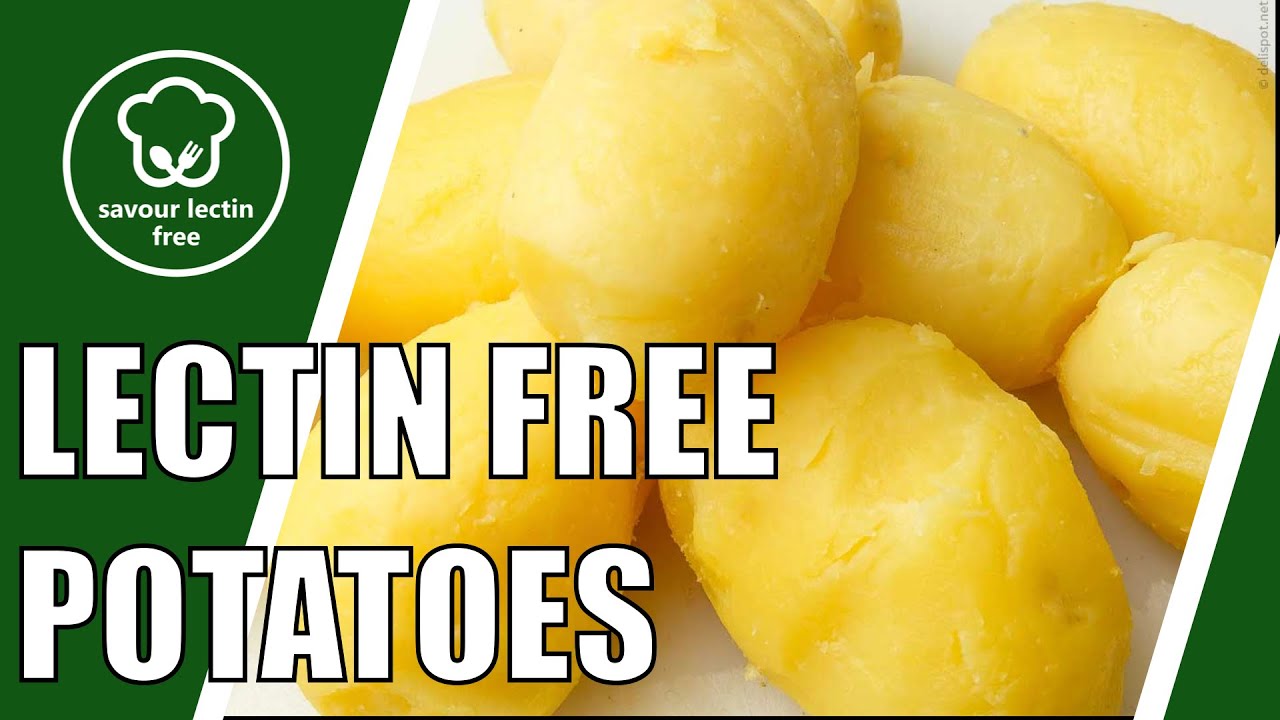 Can you make potatoes lectin free?