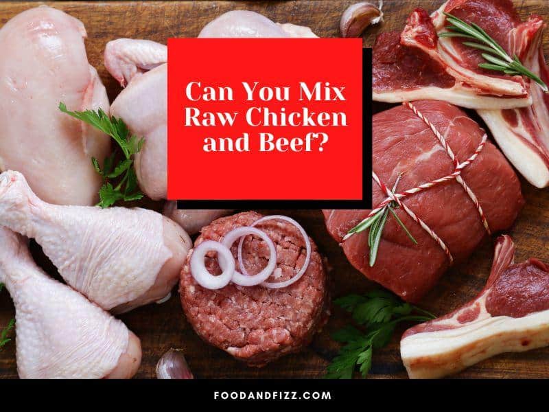 Can you mix raw chicken and steak together?