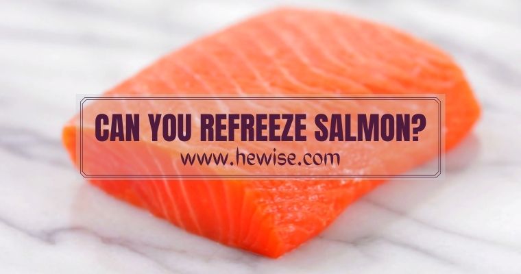 Can you refreeze salmon after thawing?