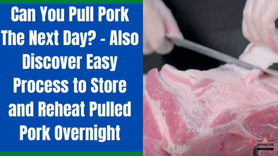 Can you reheat cooked pork the next day?