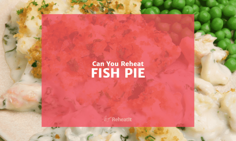 Can you reheat fish and prawn pie?