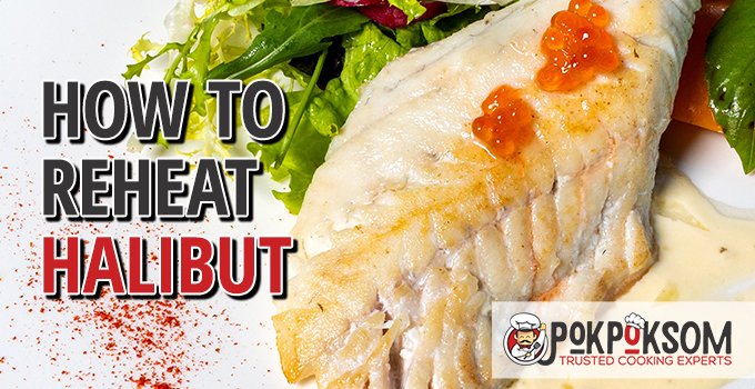 Can you reheat halibut the next day?