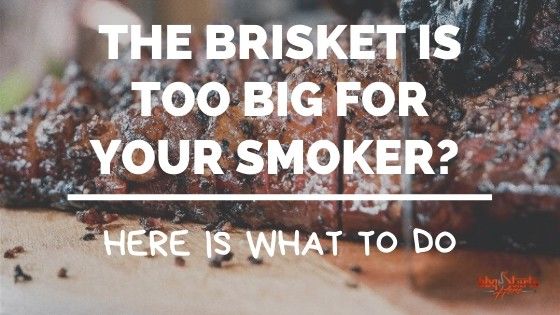 Can you smoke a brisket that is too big for a smoker?