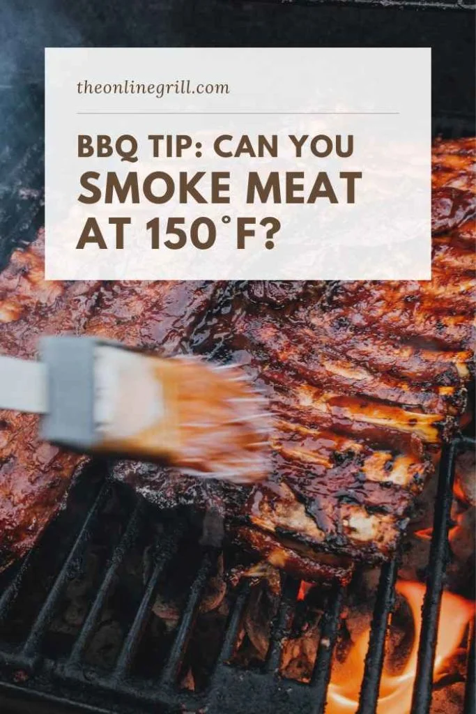Can you smoke meat at 150 degrees?