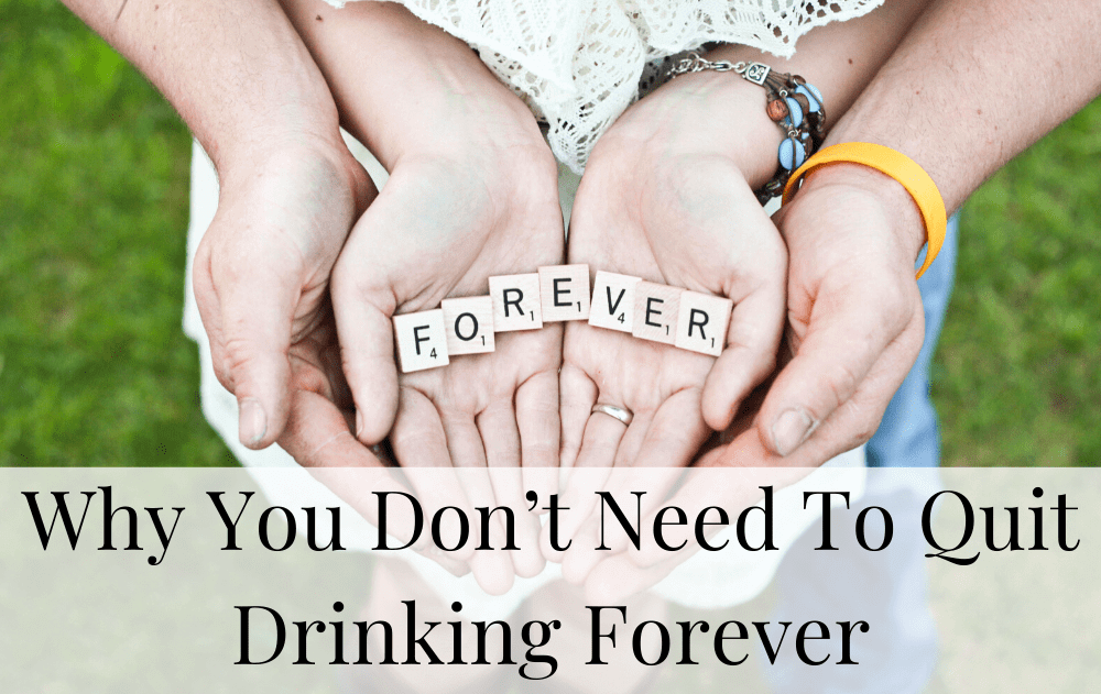 Can you stop drinking forever?