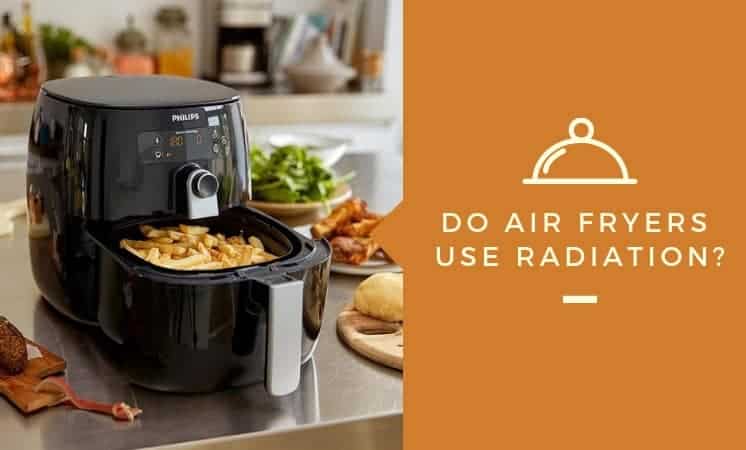 Do air fryers cause radiation?