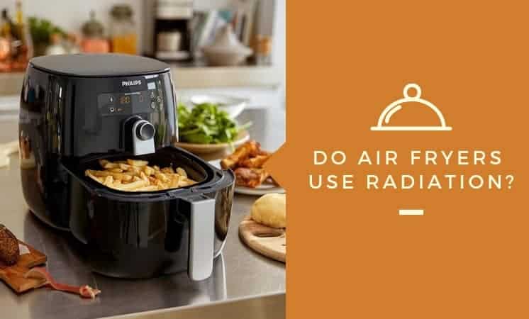 Do air fryers have a lot of radiation?