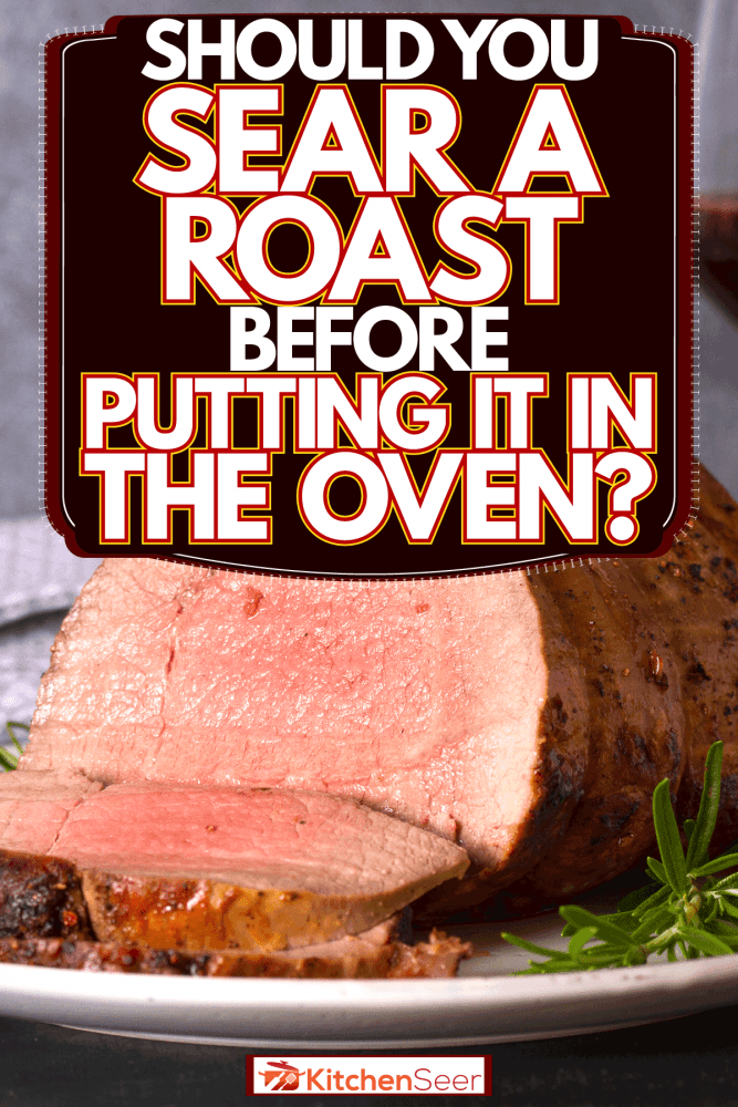 Do you have to sear a roast before cooking?