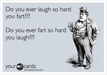 Do you laugh when you fart?