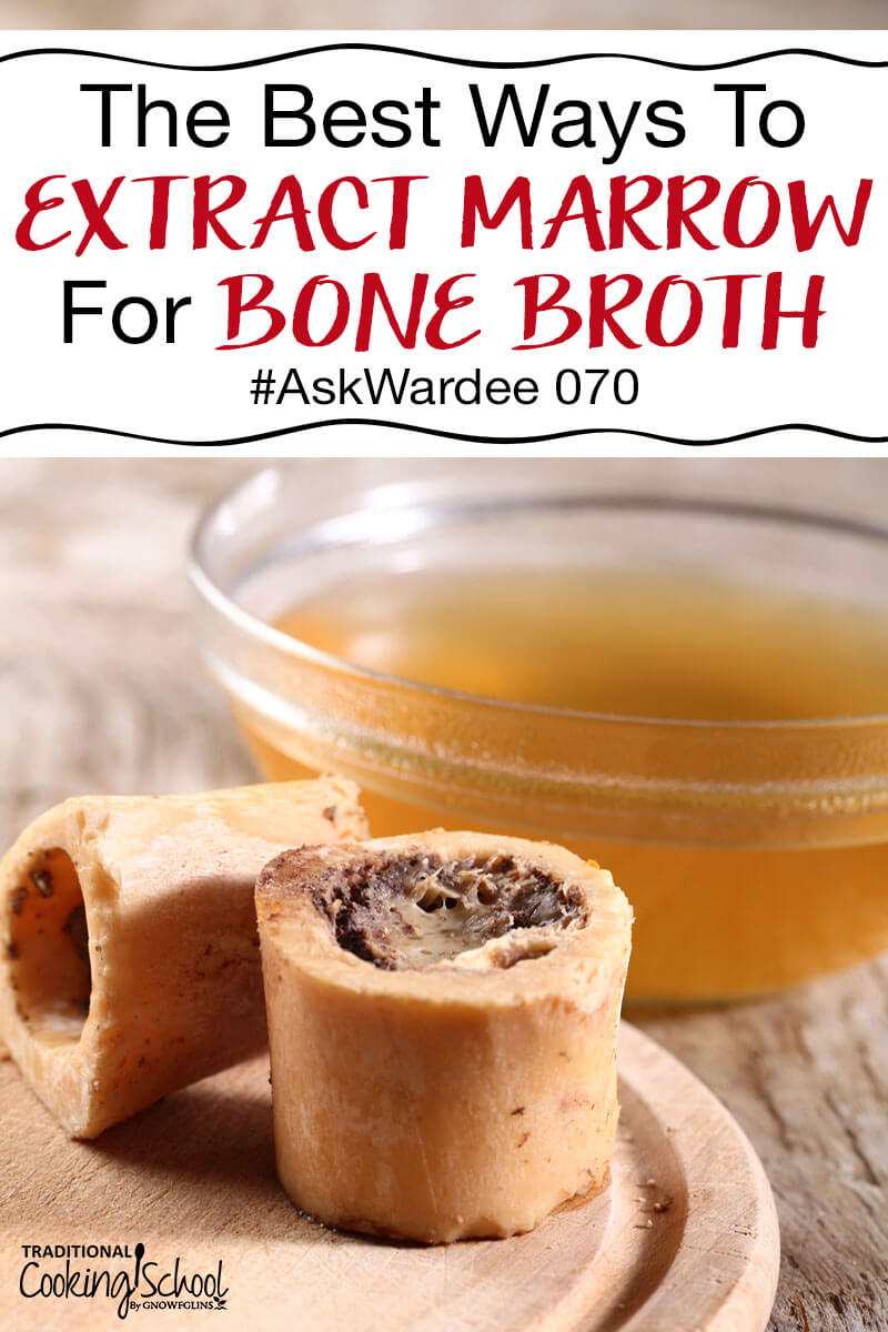 Do you leave marrow in bone broth?