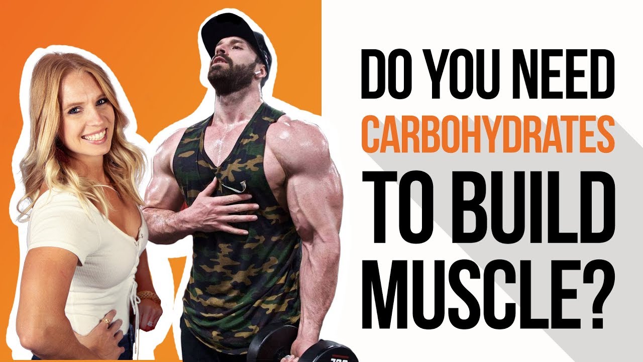 Do you need carbs to build muscle?