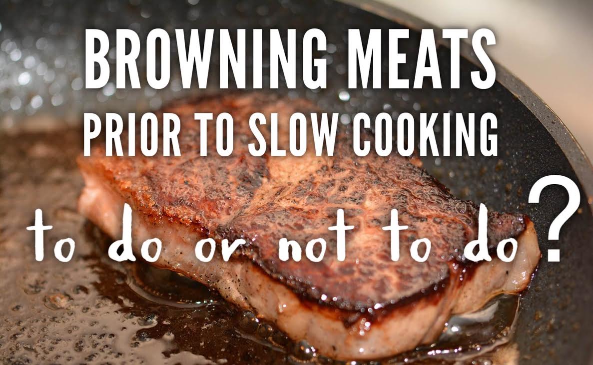 Do you need to sear meat before slow cooking?