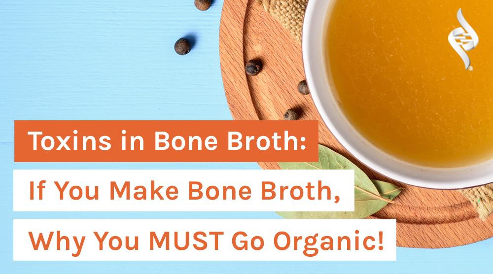 Does bone broth contain toxins?