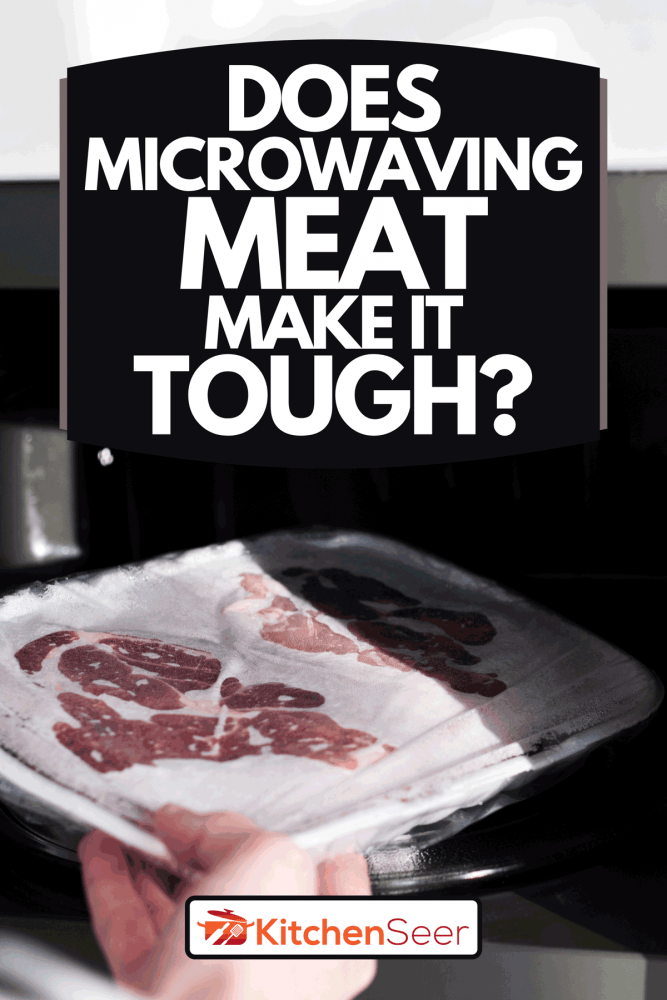 Does microwaving meat make it tough?