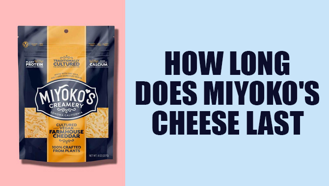 Does Miyoko's cheese go bad?