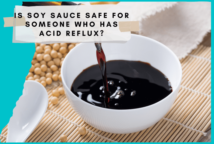 Does soy sauce aggravate acid reflux?