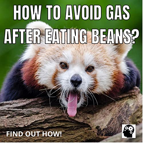 How can I avoid gas after eating beans?