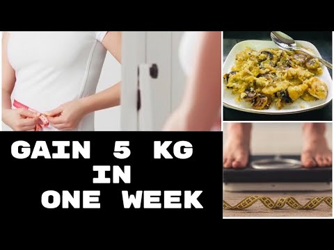 How can I gain 5 kg in one week?