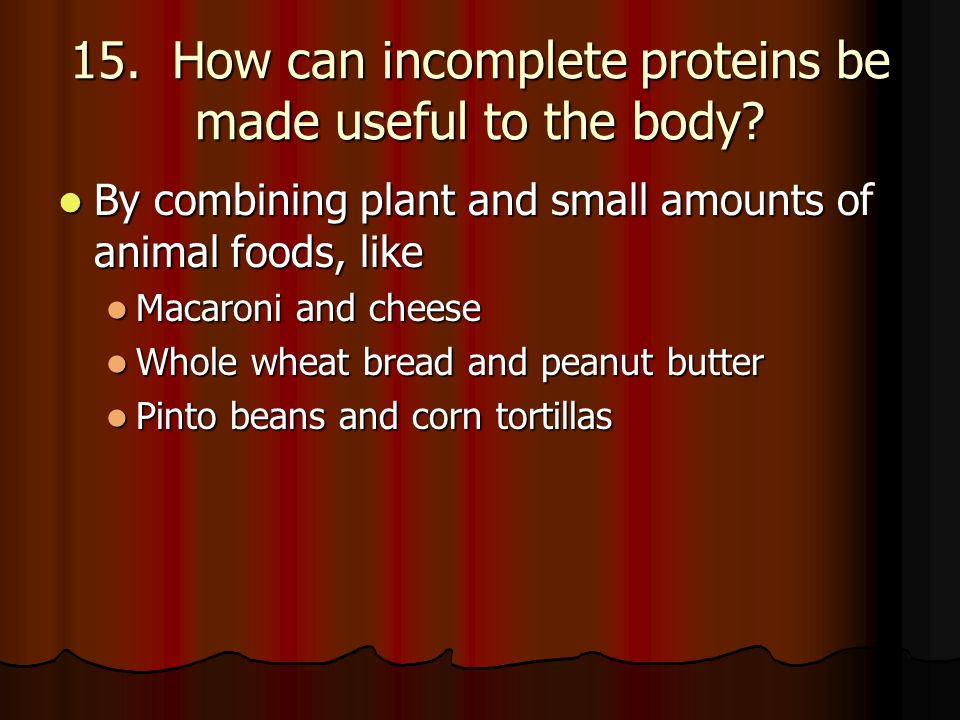 How can incomplete proteins be made useful to the body?