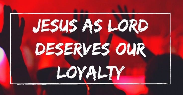 How did Jesus show loyalty?