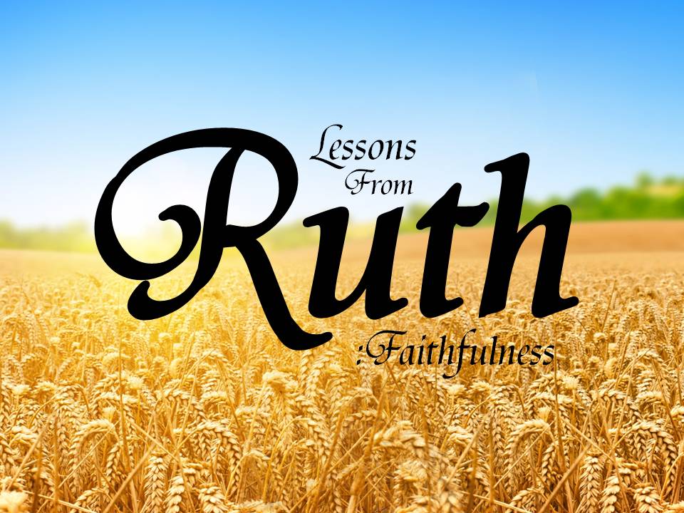 How did Ruth demonstrate faithfulness?