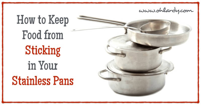 How do I keep food from sticking to my stainless steel pan?