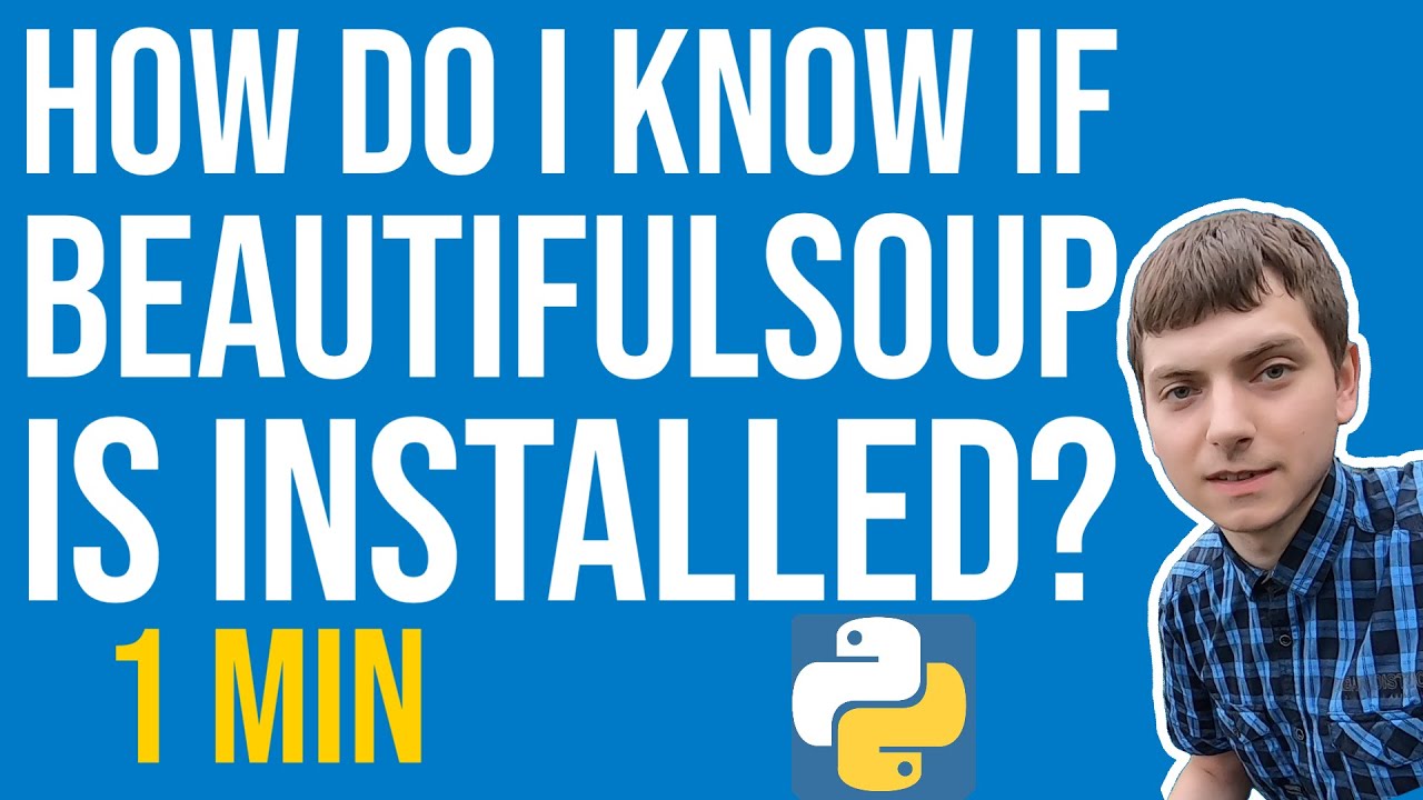 How do I know if BeautifulSoup is installed?