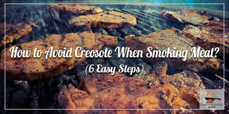 How do you avoid creosote when smoking meat?