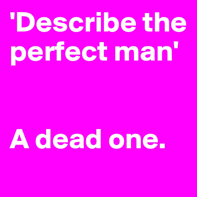 how-do-you-describe-the-perfect-man-2022-qaqooking-wiki