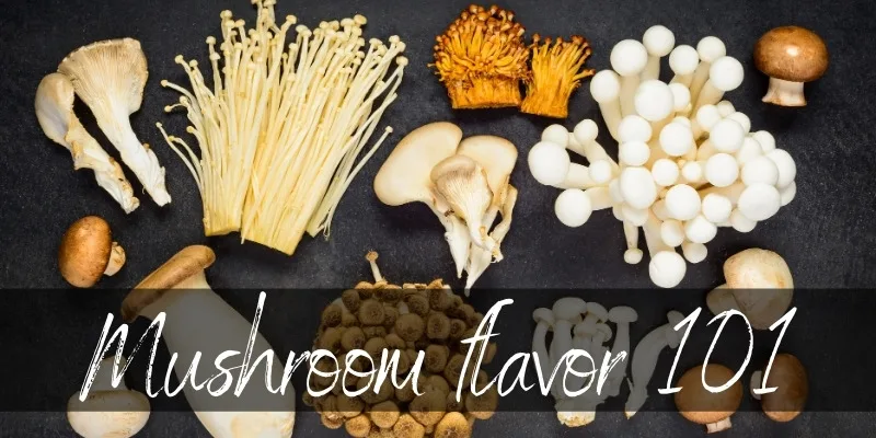 How do you get mushroom flavor?
