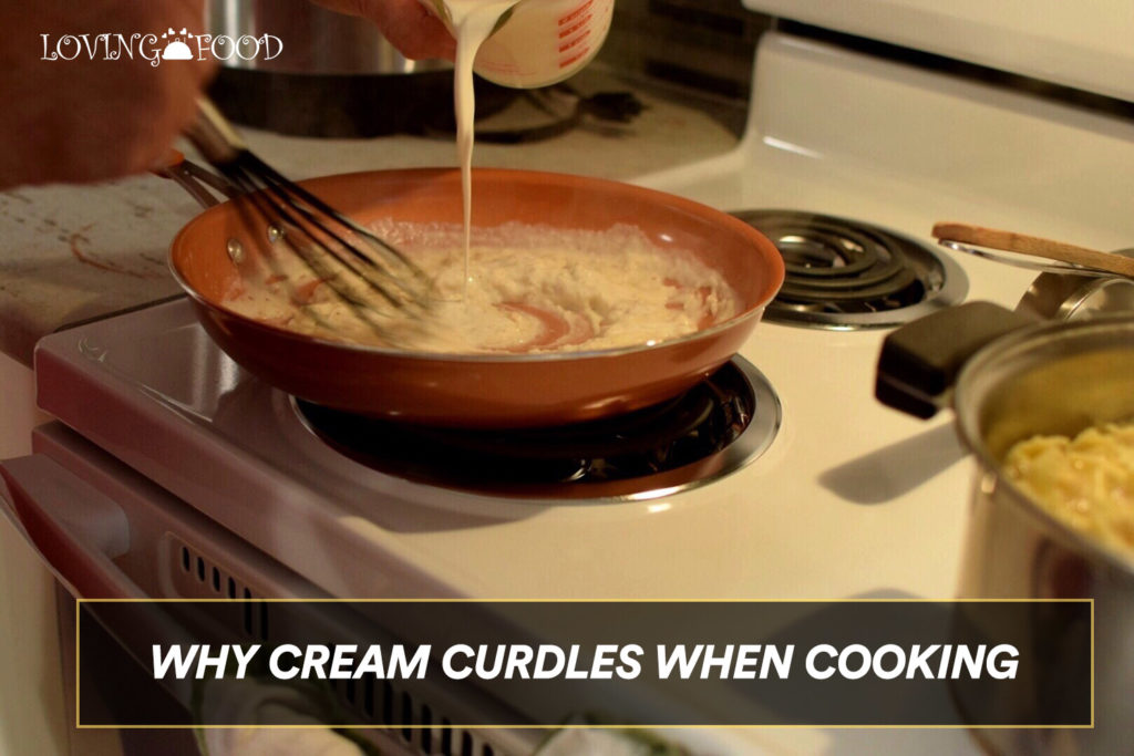 How do you keep cream from curdling when cooking?