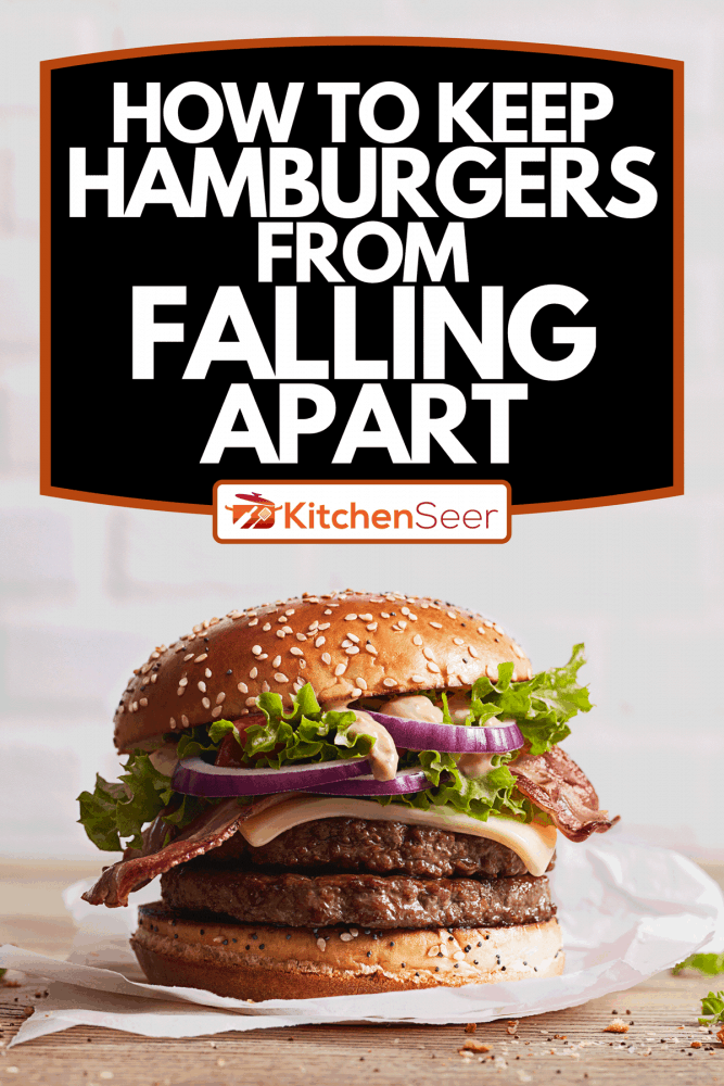 How do you keep homemade burgers from falling apart?