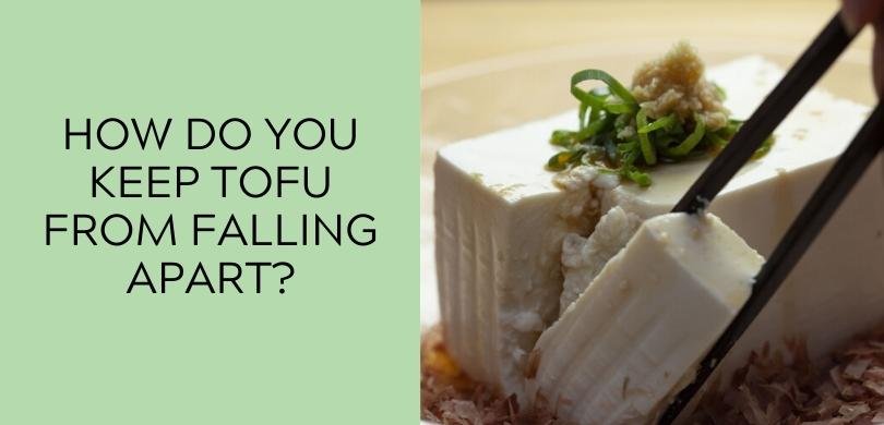 How do you keep silken tofu from falling apart?