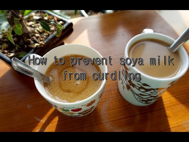 How do you keep soy milk from curdling in tea?