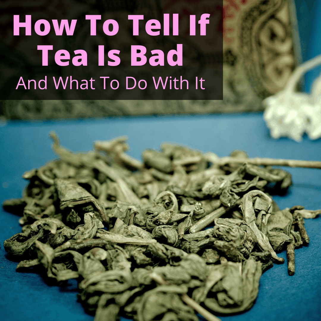 How do you know if green tea is bad?